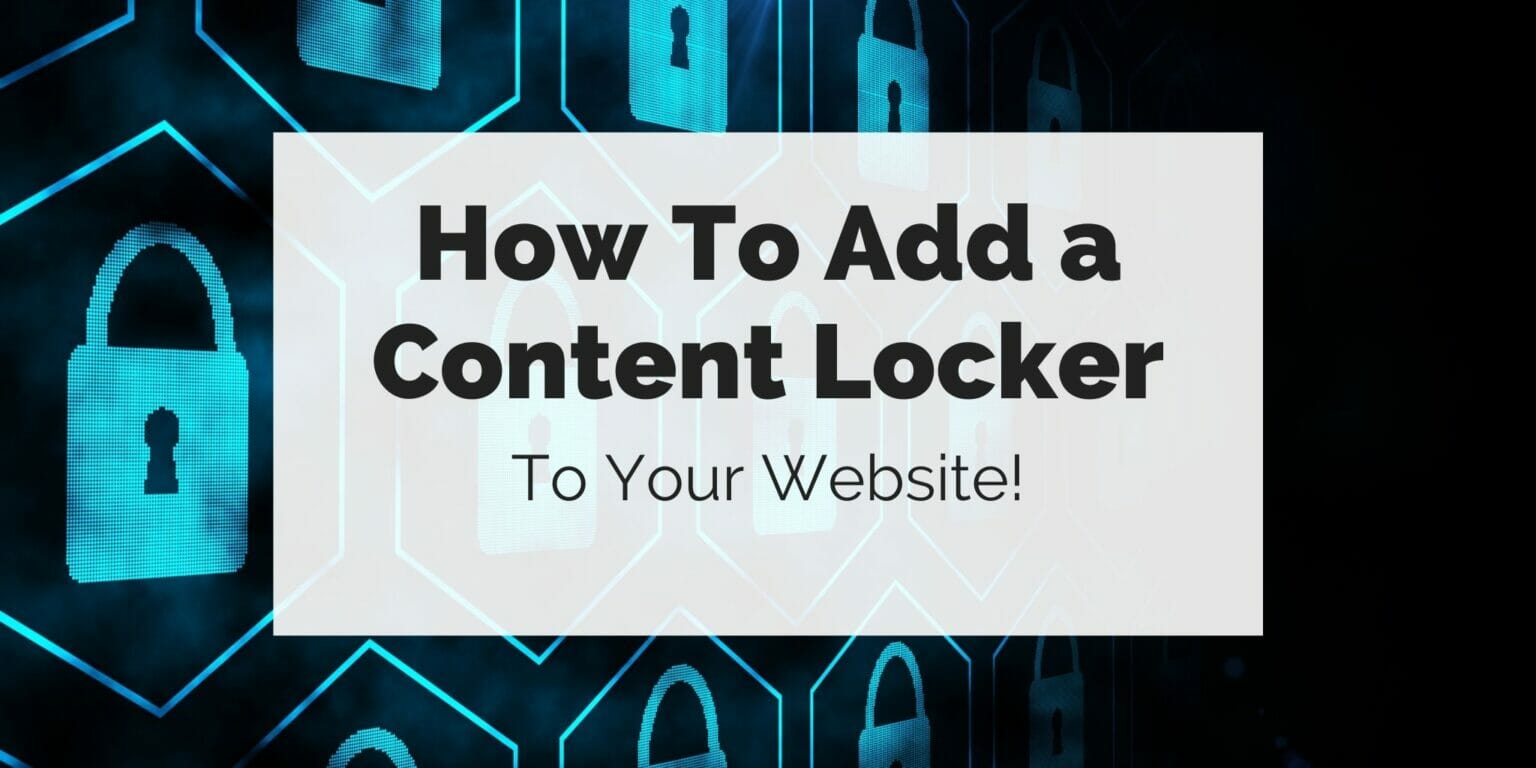 How to Add A Content Lock (Content Gate) To Your Website